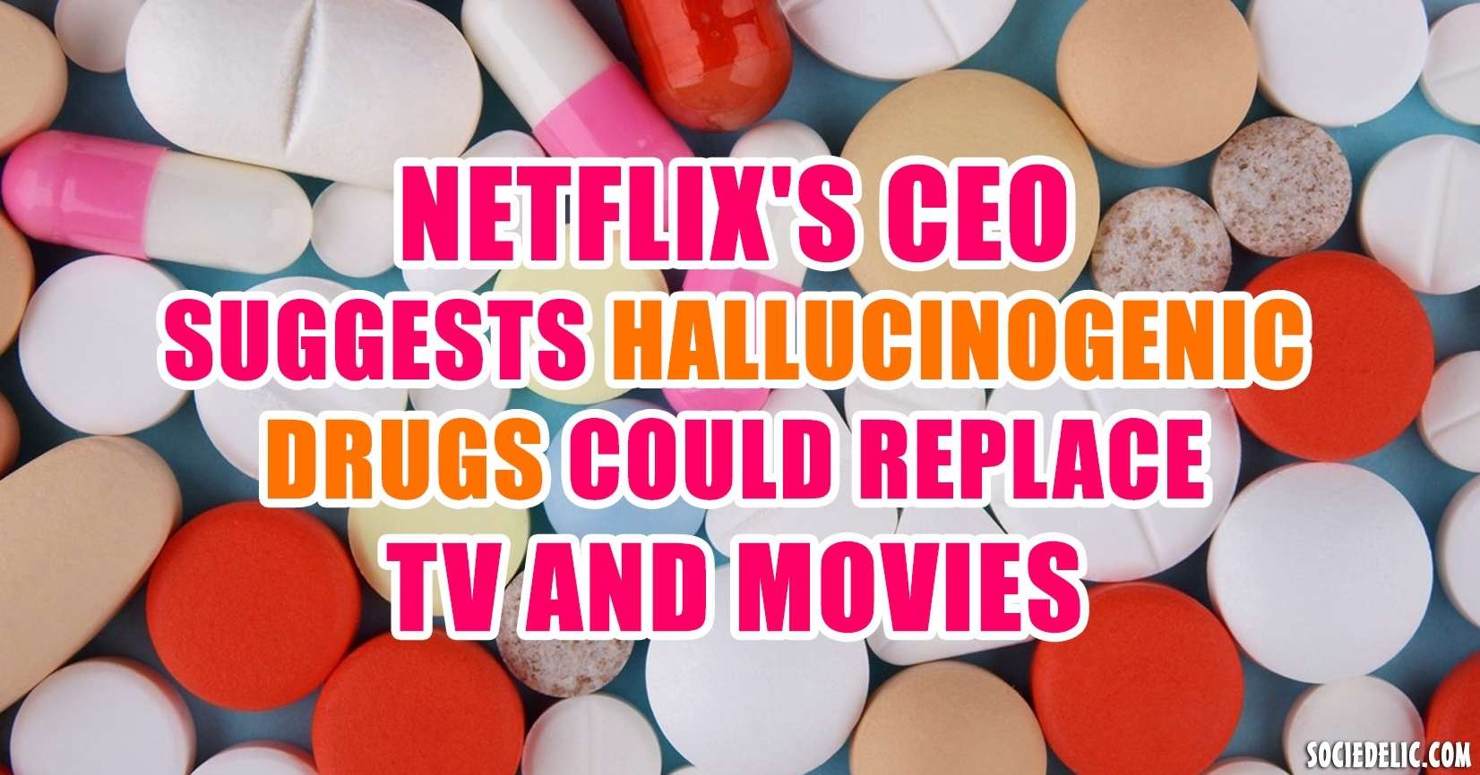 Netflix's CEO Suggests Hallucinogenic Drugs Could Replace TV and Movies ...